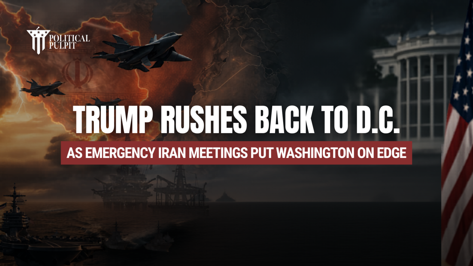 Trump Emergency Iran Meetings Address Tensions Today - Political Pulpit ...